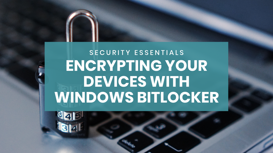 Encrypting your devices with Windows BitLocker - Superhighways