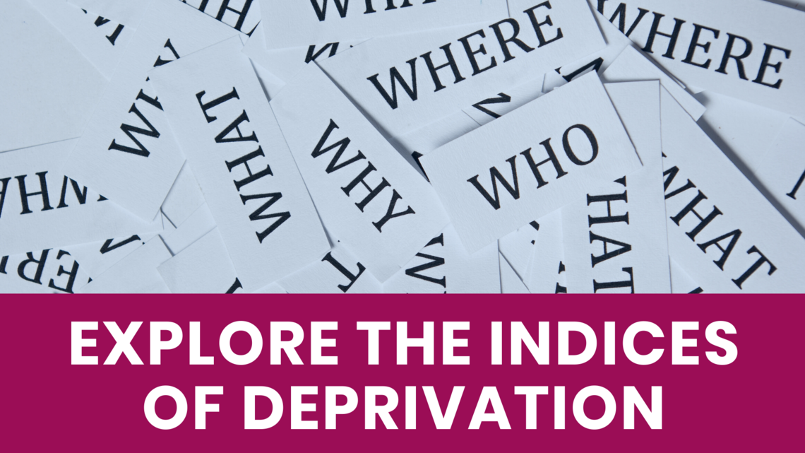 Indices of Multiple Deprivation: how to explore the data in your area ...